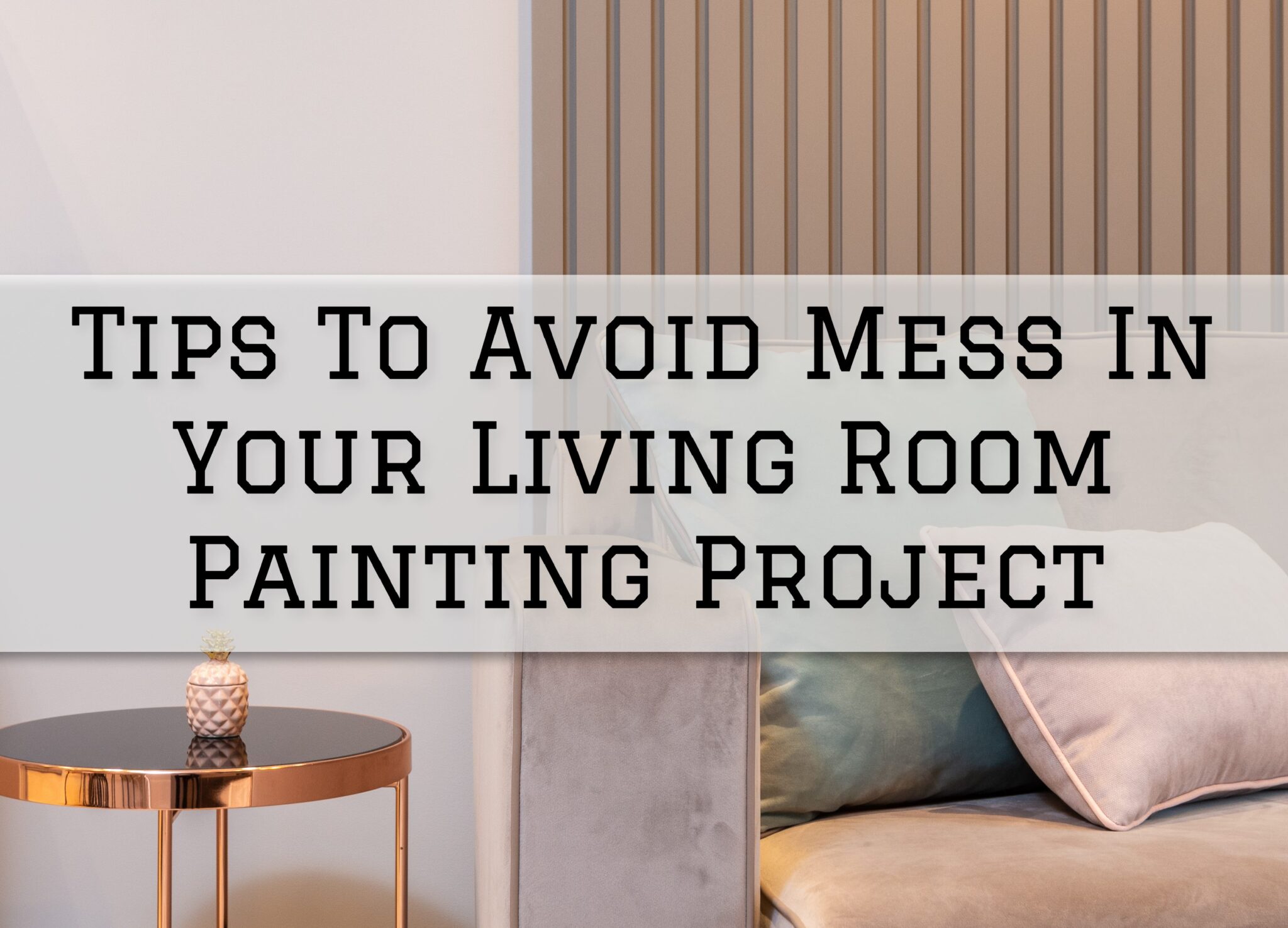 Tips To Avoid Mess In Your Living Room Painting Project in Voorhees, NJ ...